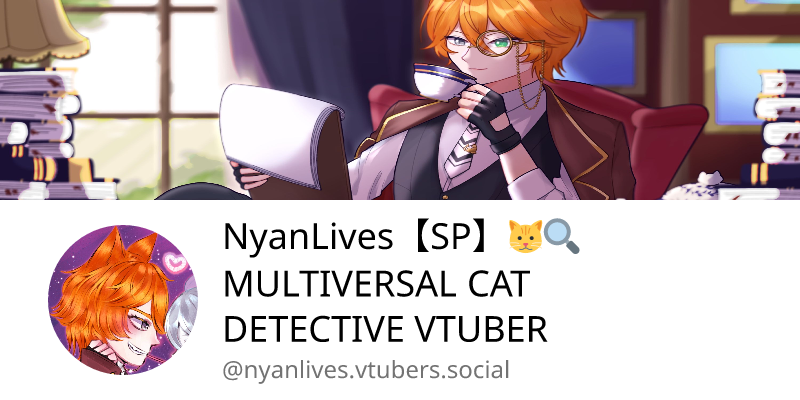 NyanLives【SP】🐱🔍 MULTIVERSAL CAT DETECTIVE VTUBER - @nyanlives.vtubers ...